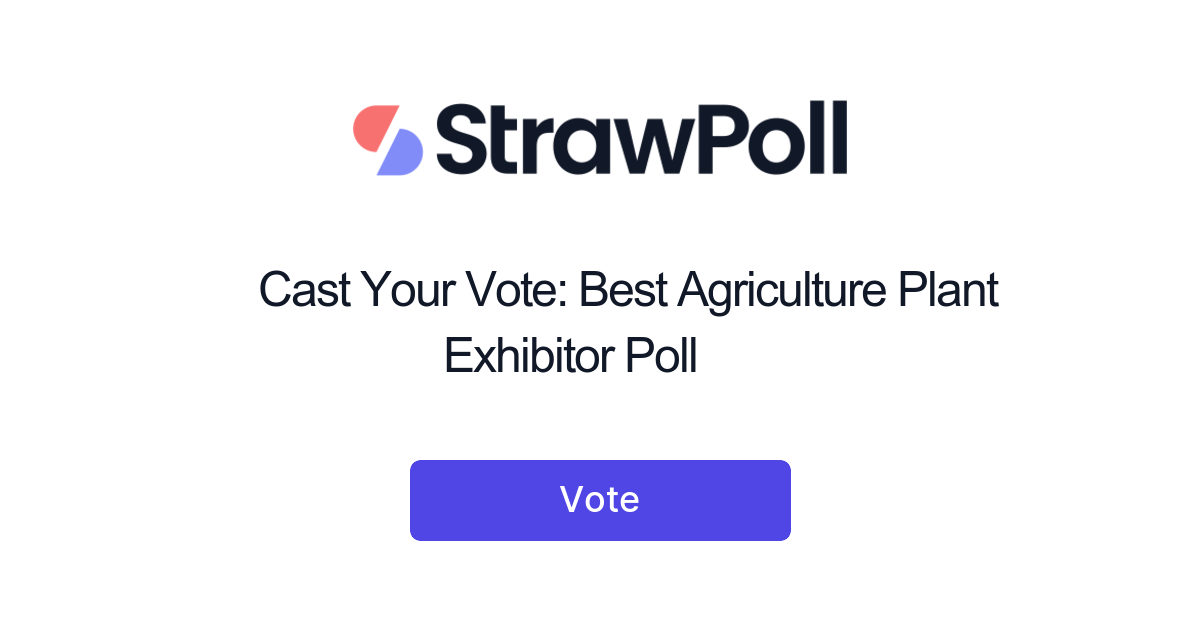 🌿 Cast Your Vote: Best Agriculture Plant Exhibitor Poll 🌿 | Straw Poll