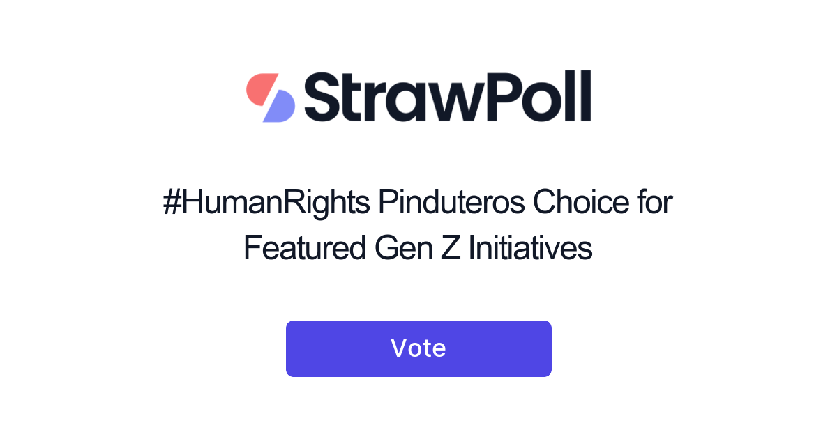 #HumanRights Pinduteros Choice for Featured Gen Z Initiatives - StrawPoll