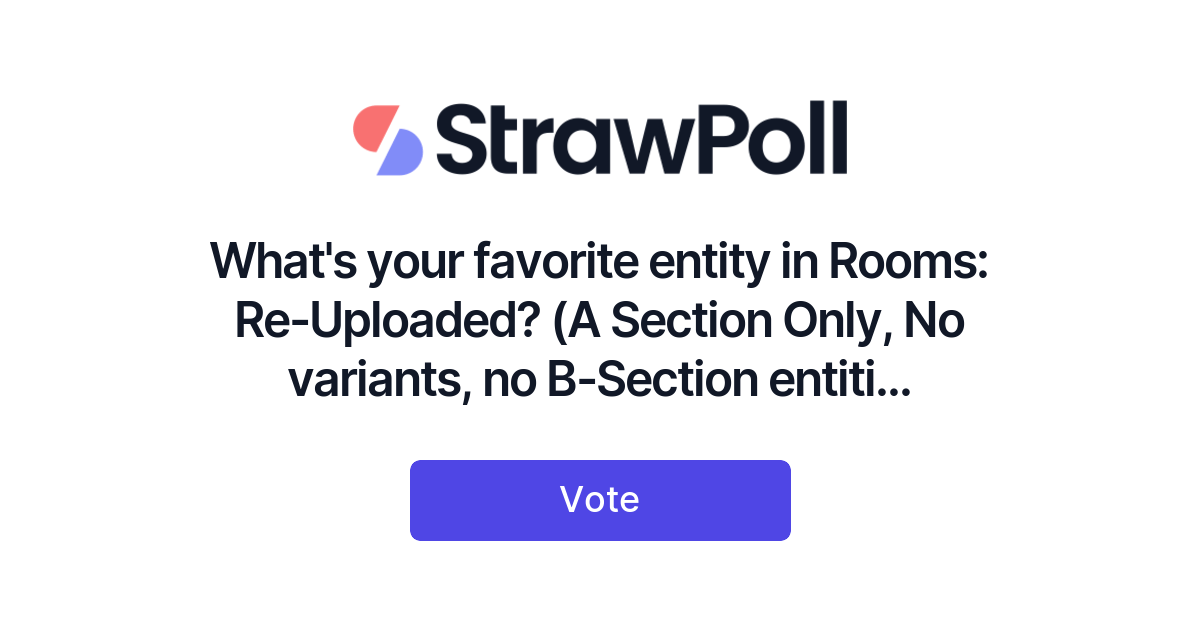 What's your favorite entity in Rooms: Re-Uploaded? (A Section Only, No variants, no B-Sect ...