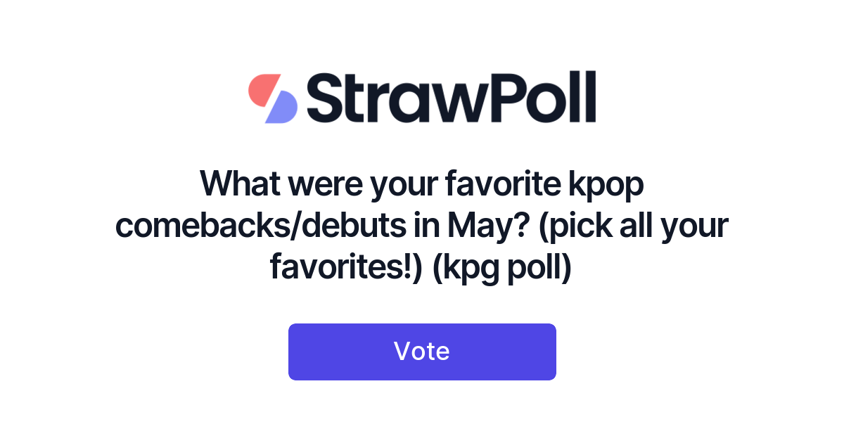 What were your favorite kpop comebacks/debuts in May? (pick all your ...
