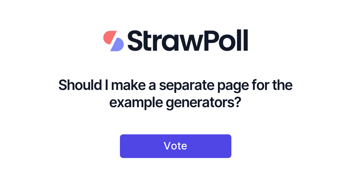 Should I make a separate page for the example generators? - StrawPoll