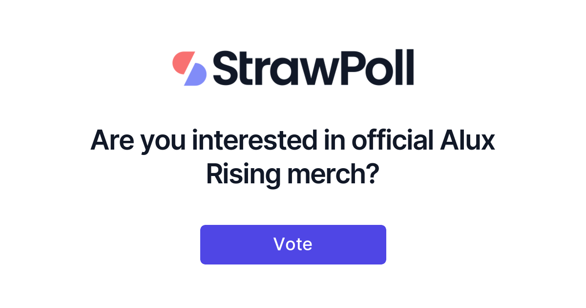 Are you interested in official Alux Rising merch? - StrawPoll