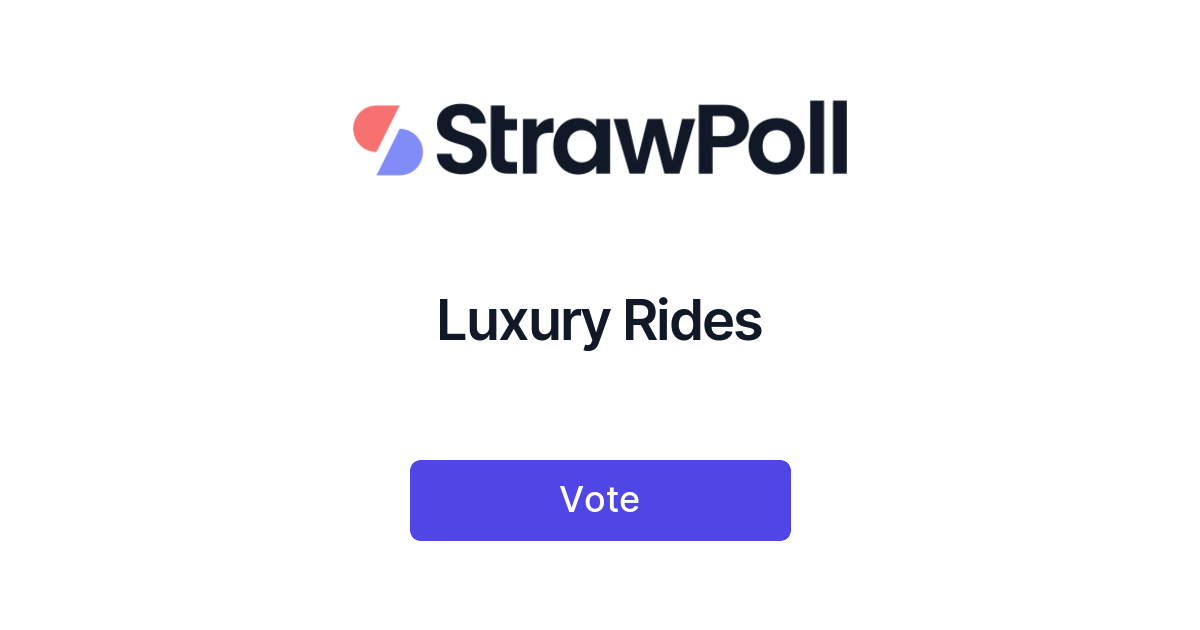 Luxury Rides | Straw Poll
