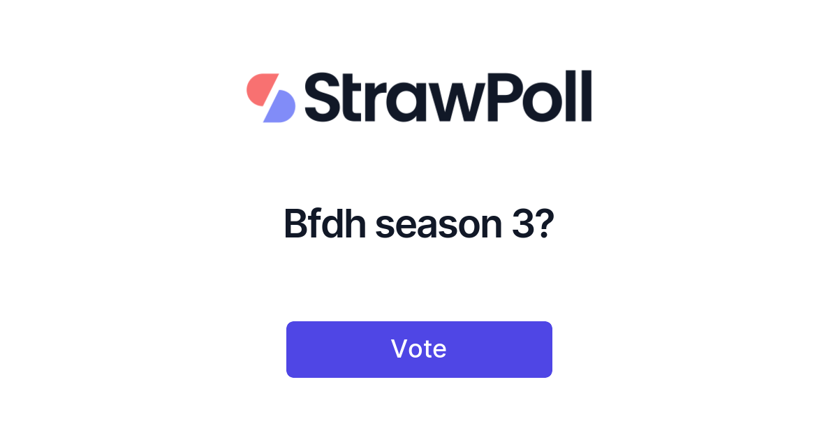 Bfdh season 3? - StrawPoll