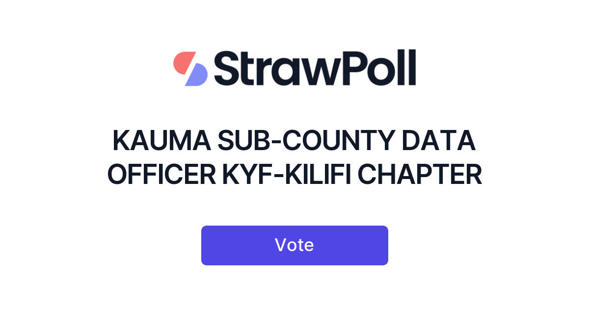 KAUMA SUB-COUNTY DATA OFFICER KYF-KILIFI CHAPTER - StrawPoll.com