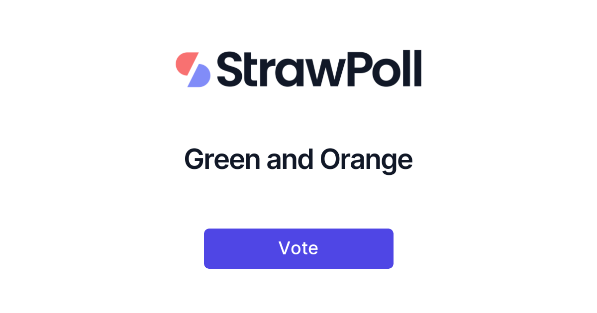Green and Orange - StrawPoll