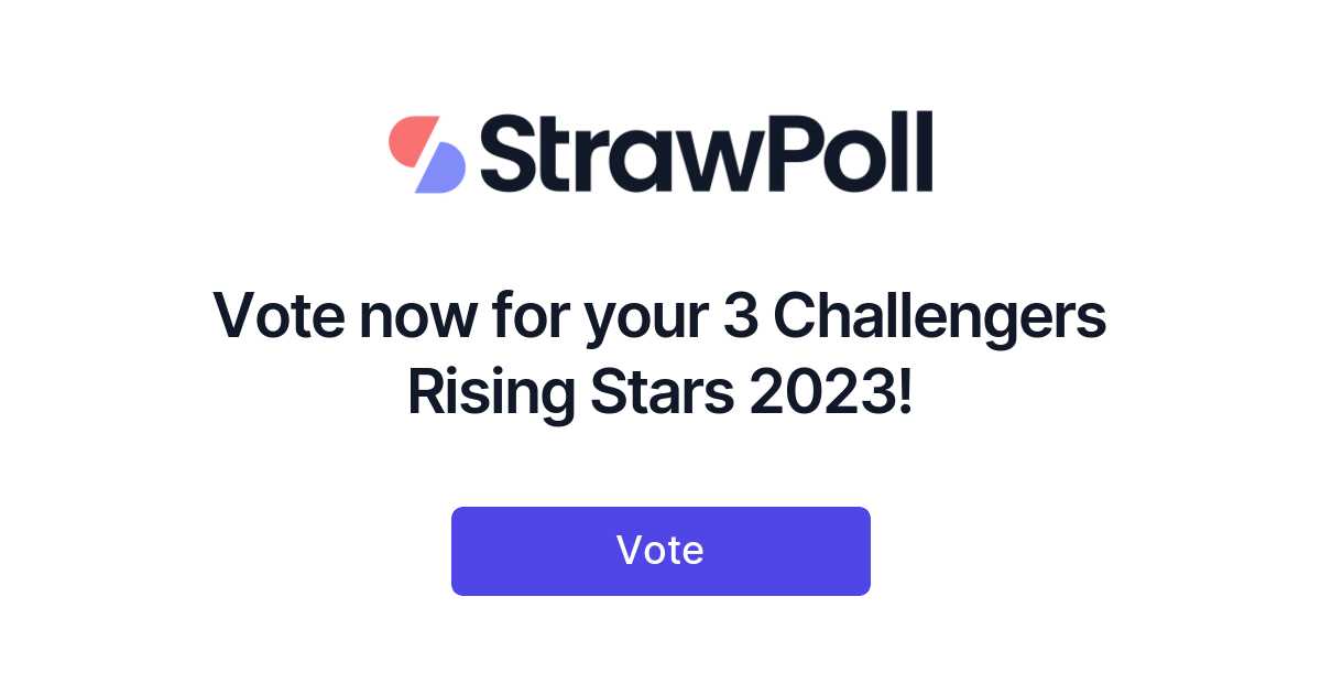 Vote now for your 3 Challengers Rising Stars 2023! - StrawPoll