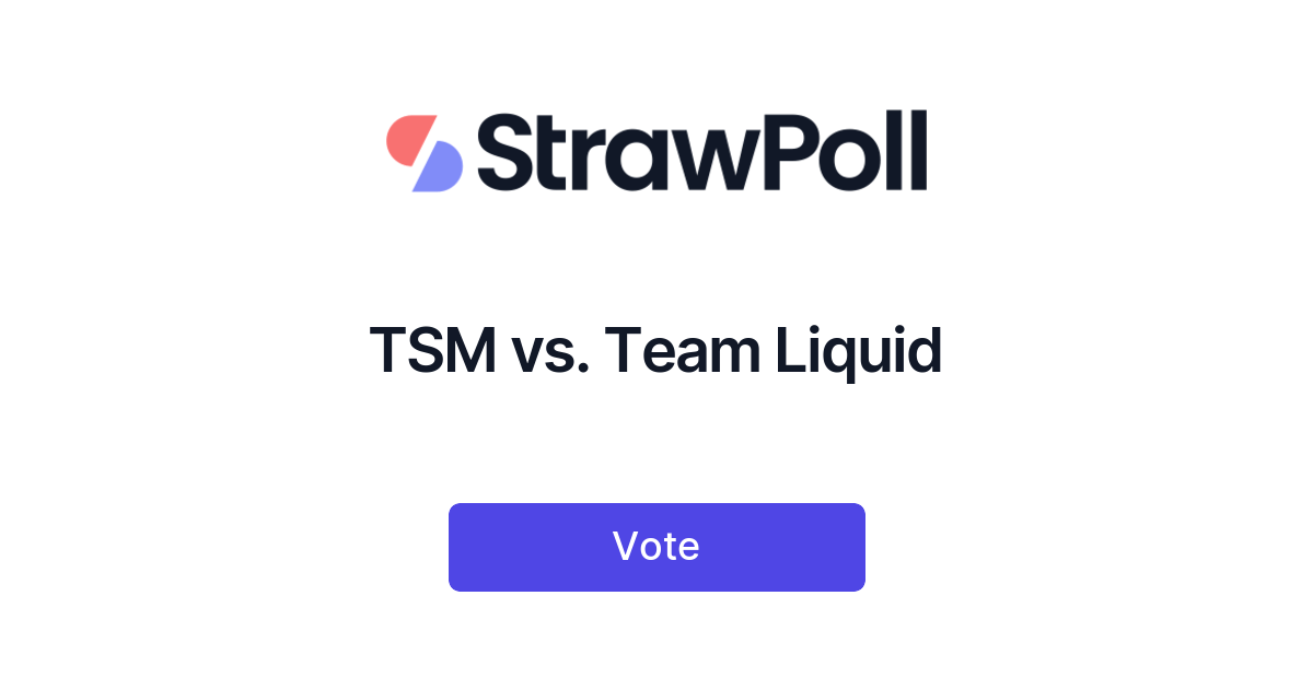 TSM vs. Team Liquid - StrawPoll