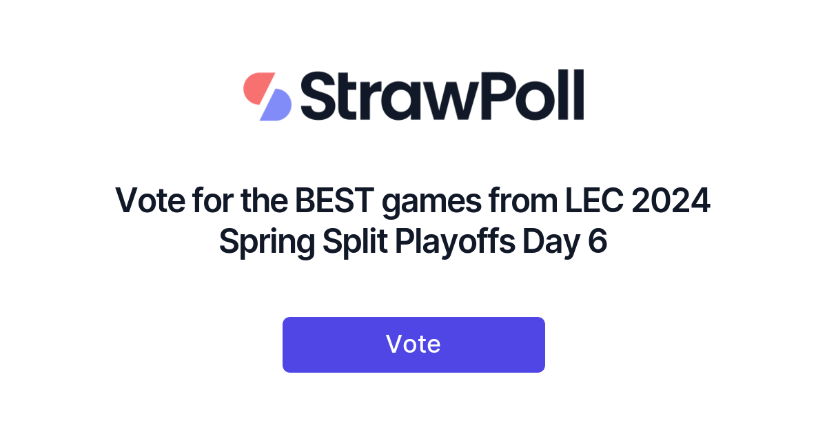 Vote for the BEST games from LEC 2024 Spring Split Playoffs Day 6 - StrawPoll.com