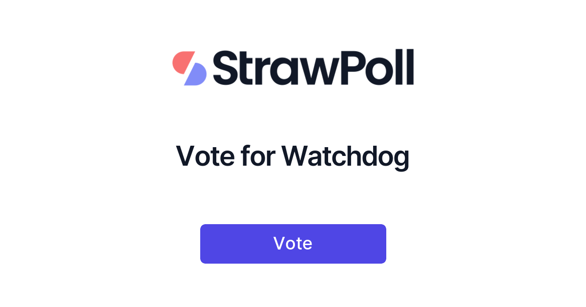 Vote for Watchdog | Straw Poll