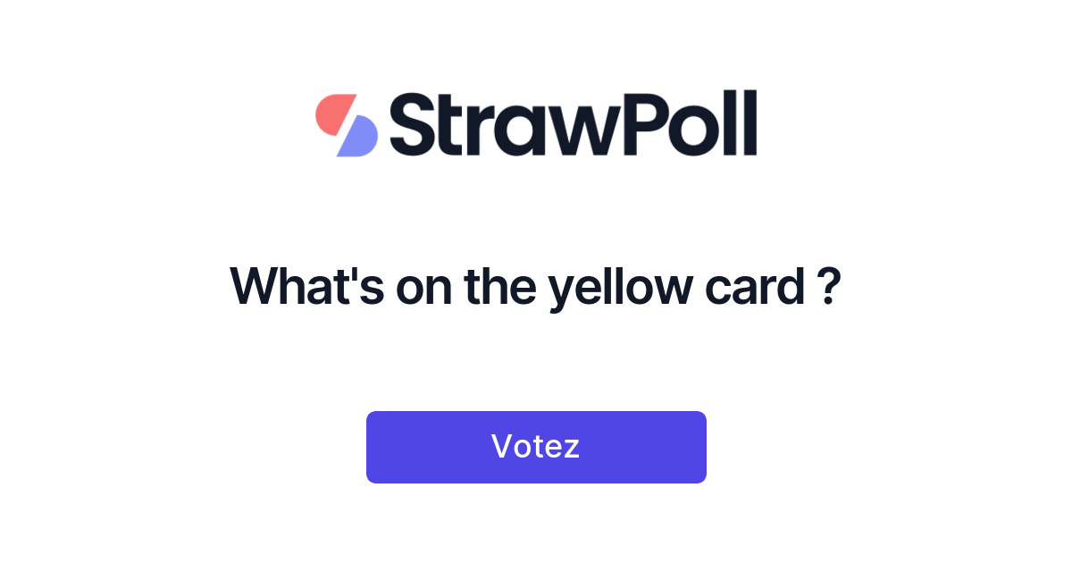 What's on the yellow card ? - StrawPoll