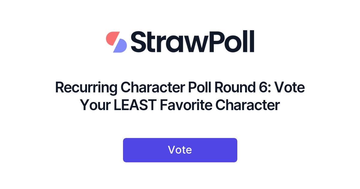 Recurring Character Poll Round 6: Vote Your LEAST Favorite Character ...