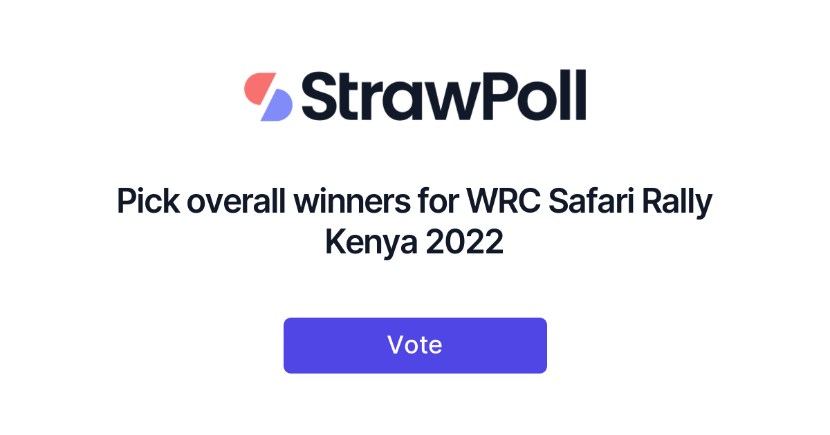 Pick overall winners for WRC Safari Rally Kenya 2022 - StrawPoll