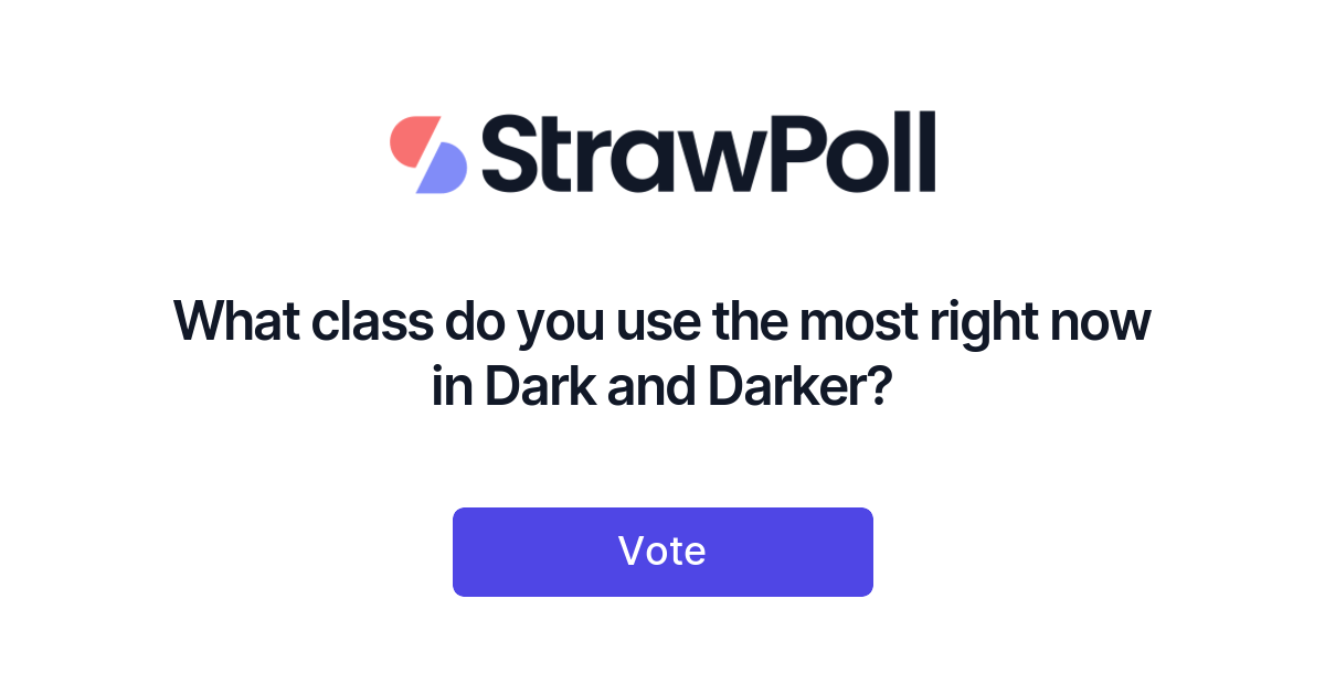 What class do you use the most right now in Dark and Darker? - StrawPoll