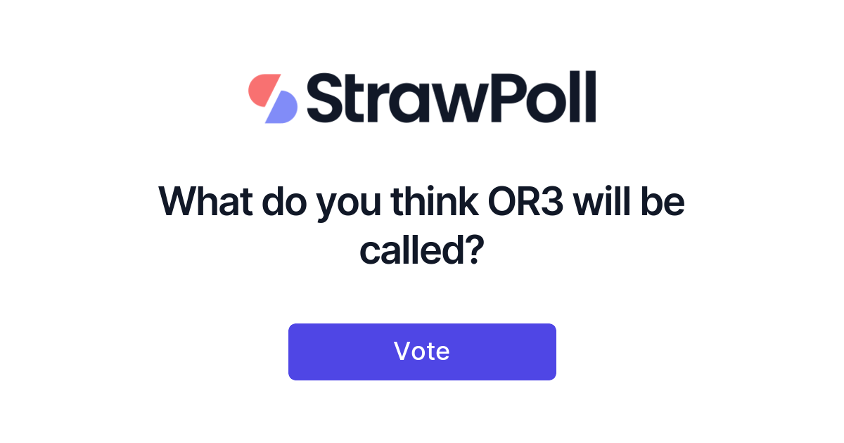 What do you think OR3 will be called? - StrawPoll