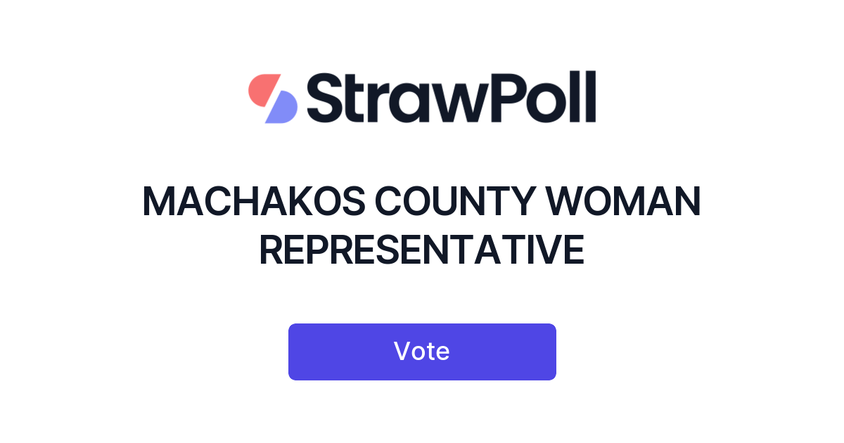 MACHAKOS COUNTY WOMAN REPRESENTATIVE - StrawPoll