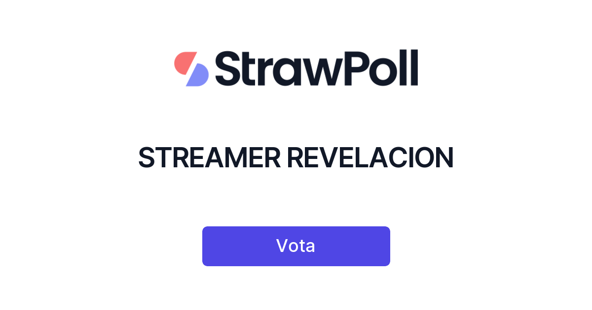 STREAMER REVELACION - StrawPoll