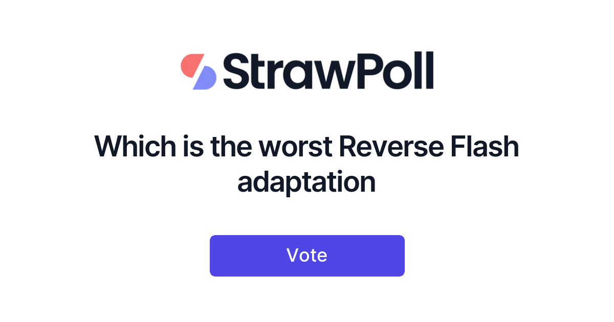 Which is the worst Reverse Flash adaptation - StrawPoll