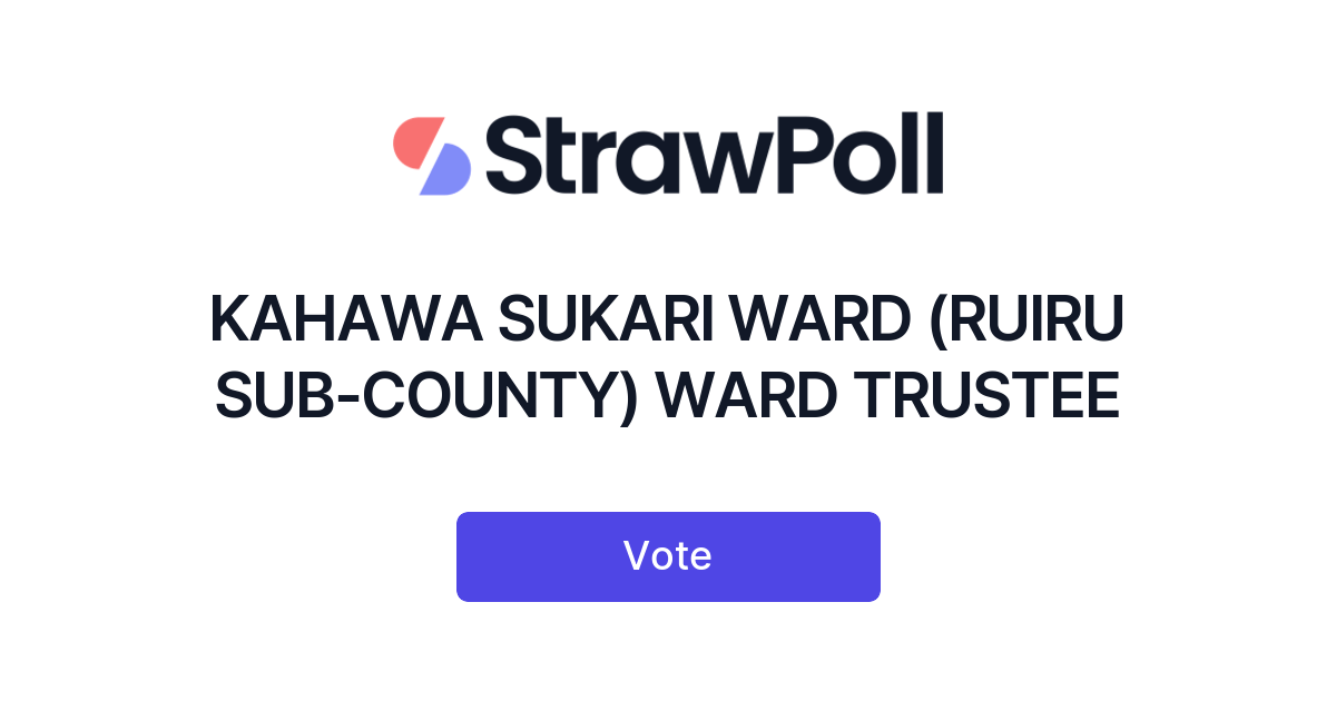 KAHAWA SUKARI WARD (RUIRU SUB-COUNTY) WARD TRUSTEE - Online Poll ...