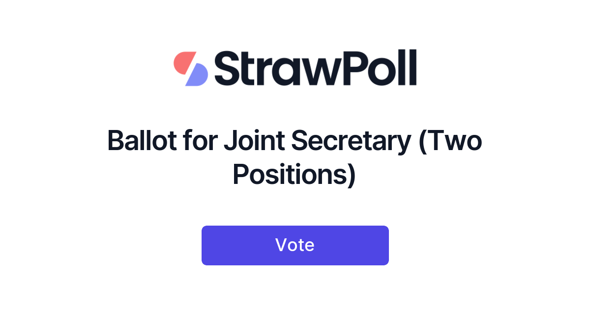 Ballot for Joint Secretary (Two Positions) - StrawPoll