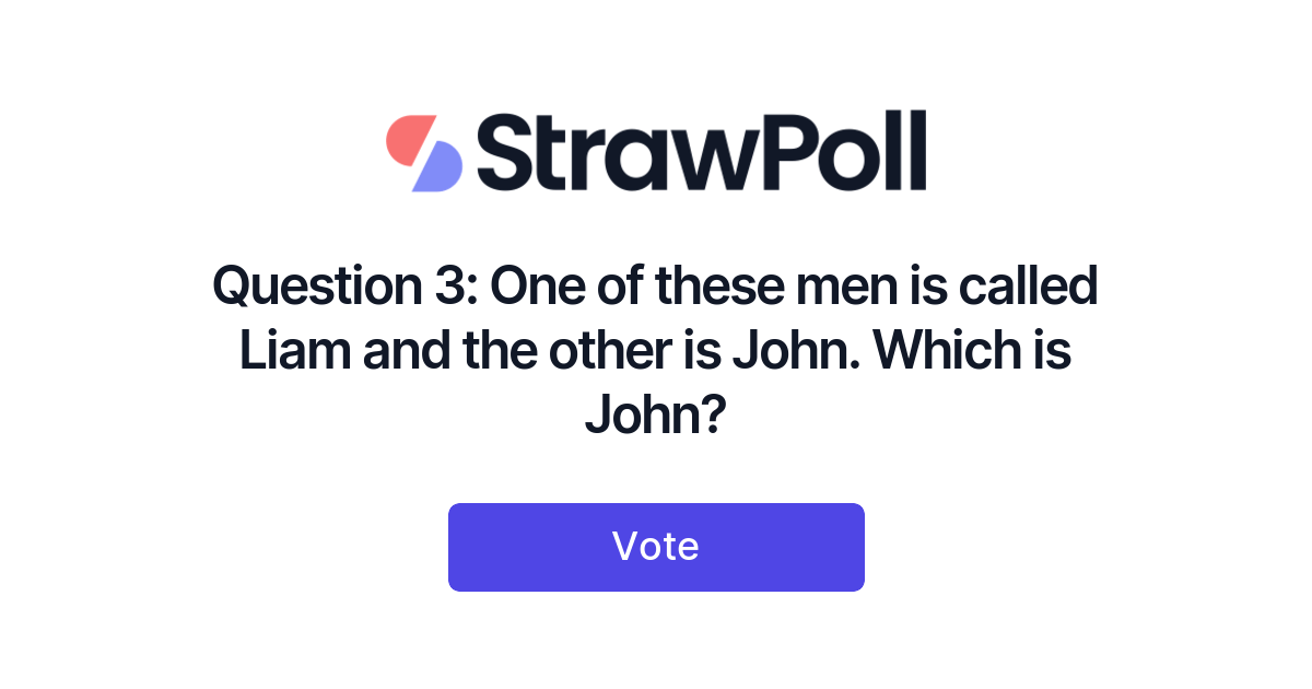 Question 3: One of these men is called Liam and the other is John ...