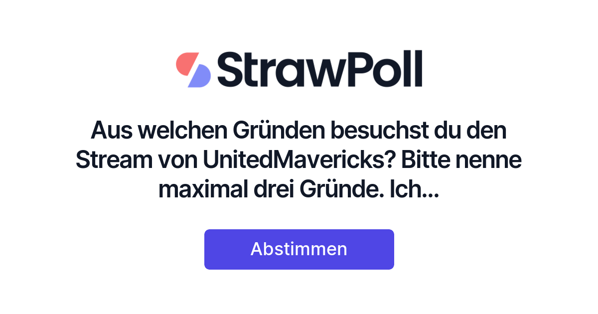 Aus welchen Gründen besuchst du den Stream von UnitedMavericks? Bitte ...