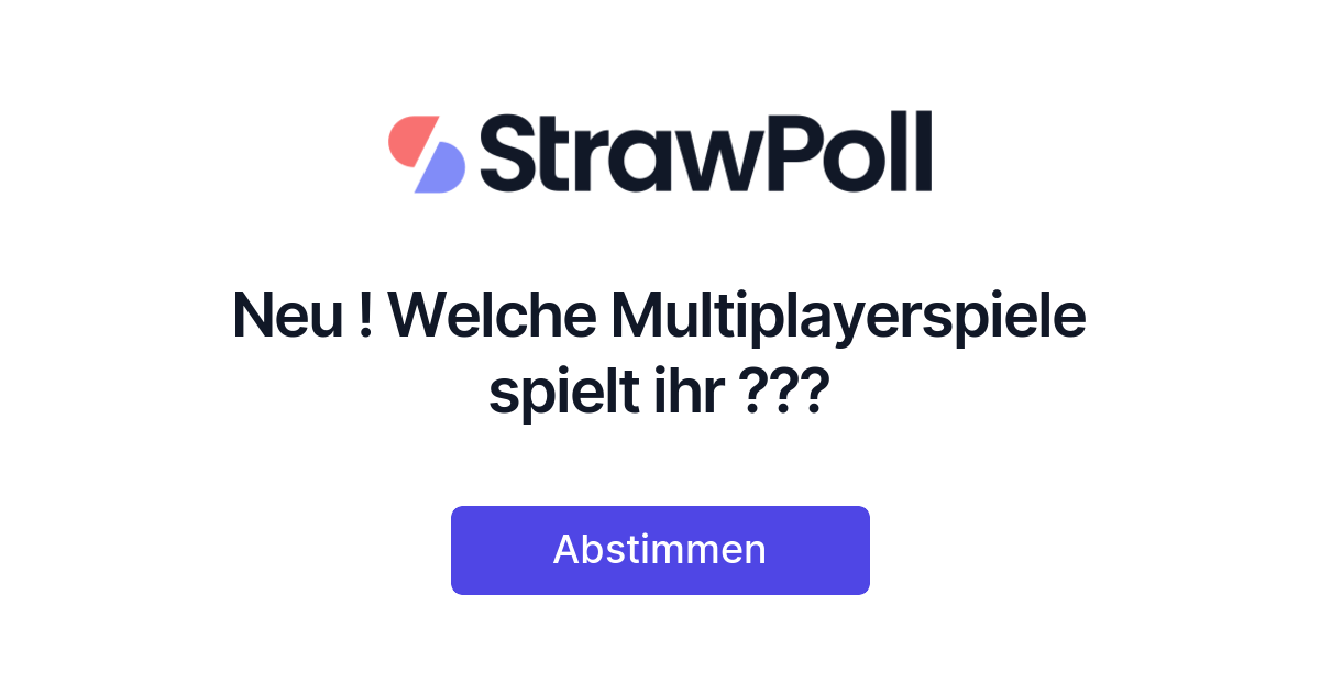 Neu ! Welche Multiplayerspiele spielt ihr ??? | Straw Poll