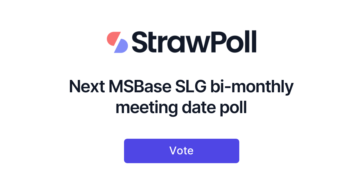 Next MSBase SLG bi-monthly meeting date poll - StrawPoll