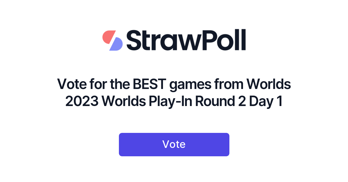 Vote for the BEST games from Worlds 2023 Worlds Play-In Round 2 Day 1 ...