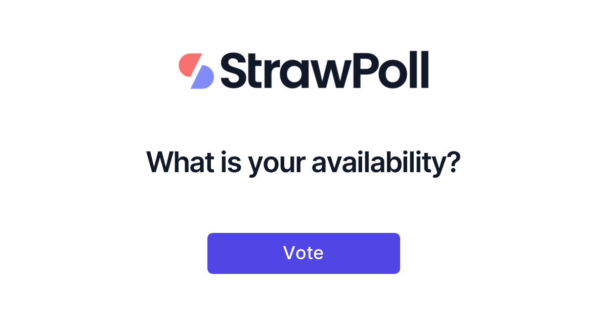 What is your availability? - StrawPoll.com