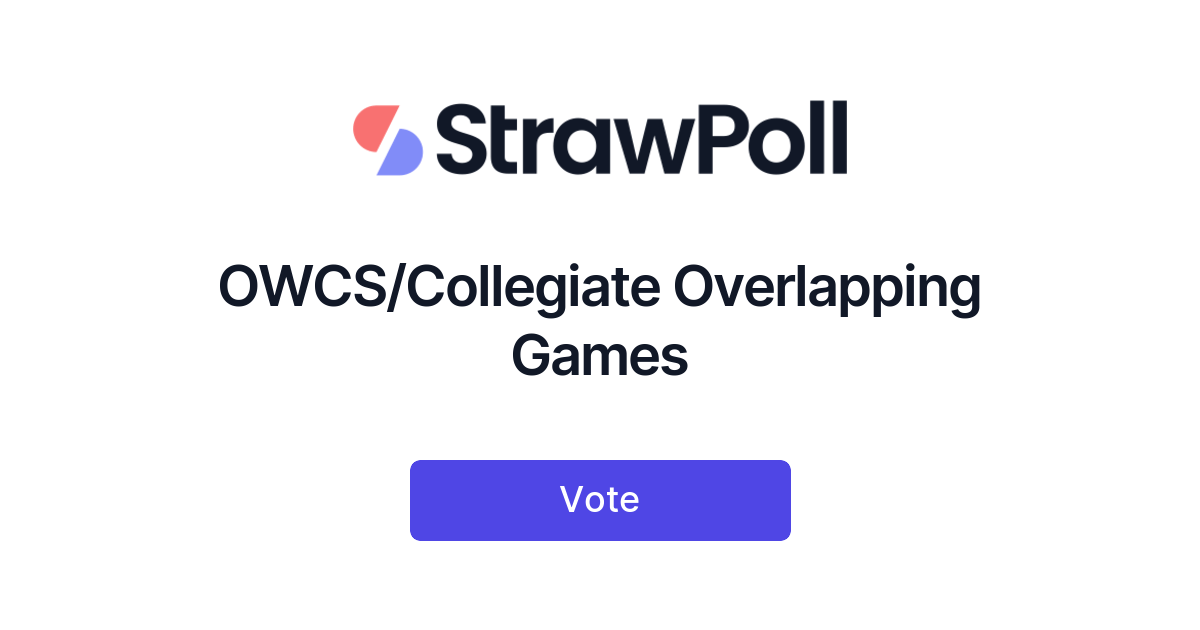 OWCS/Collegiate Overlapping Games - StrawPoll