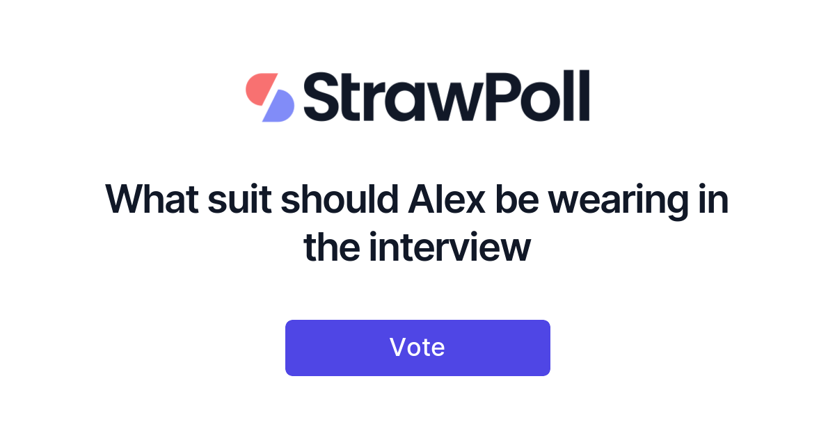 What suit should Alex be wearing in the interview - StrawPoll