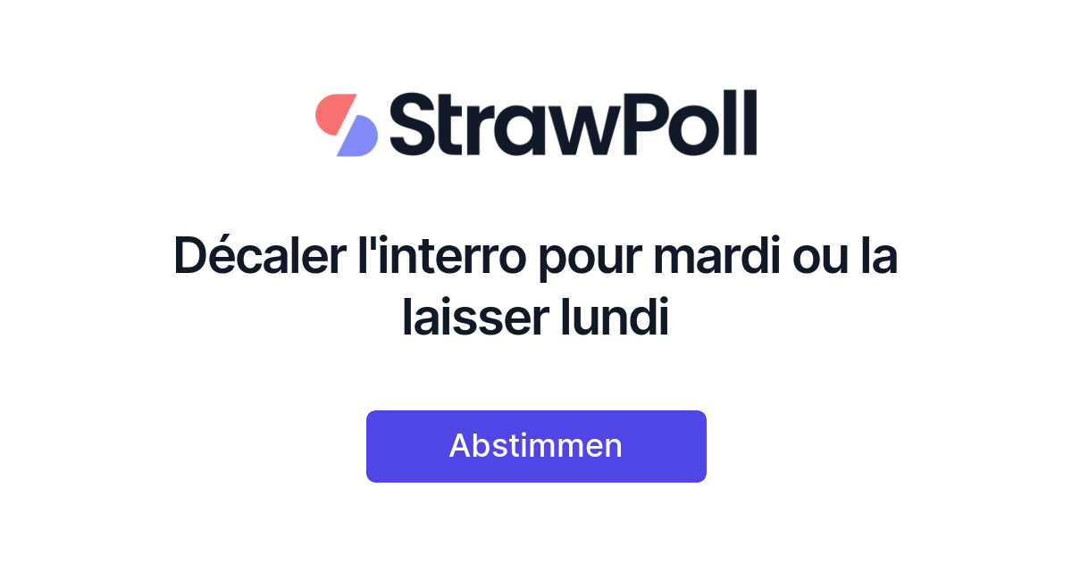 Décaler l'interro pour mardi ou la laisser lundi - StrawPoll