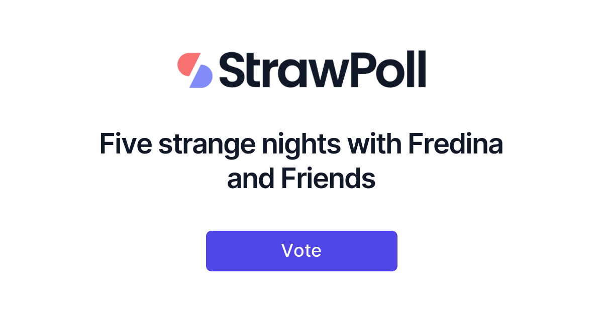 Five strange nights with Fredina and Friends - StrawPoll