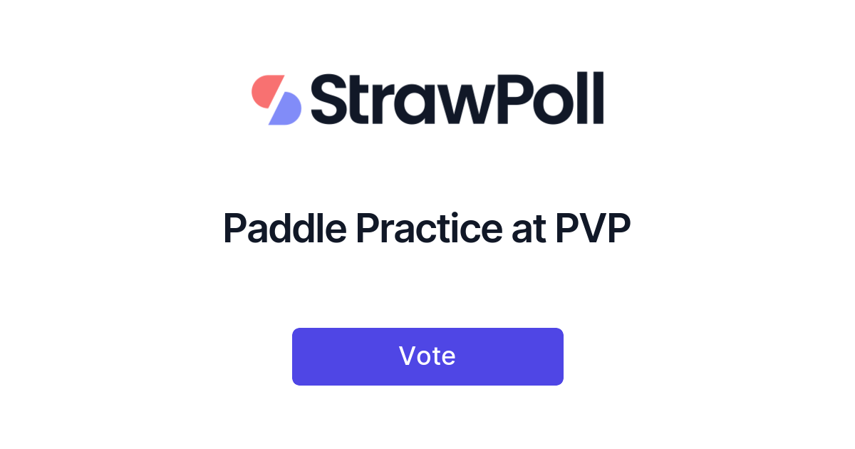 Paddle Practice at PVP - StrawPoll