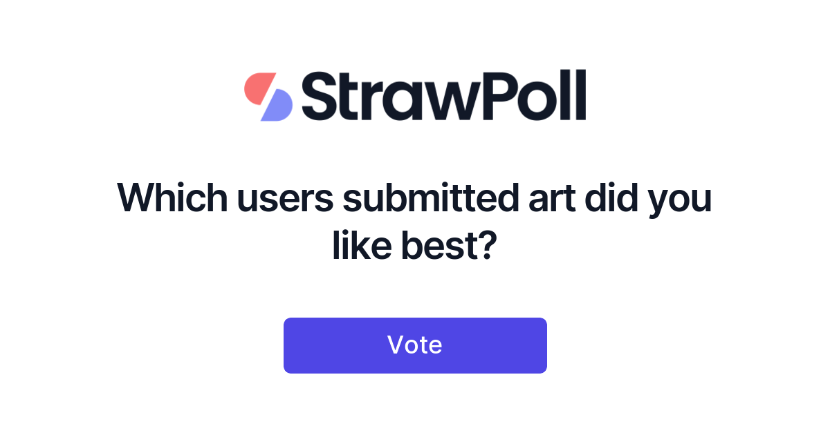 Which users submitted art did you like best? - StrawPoll