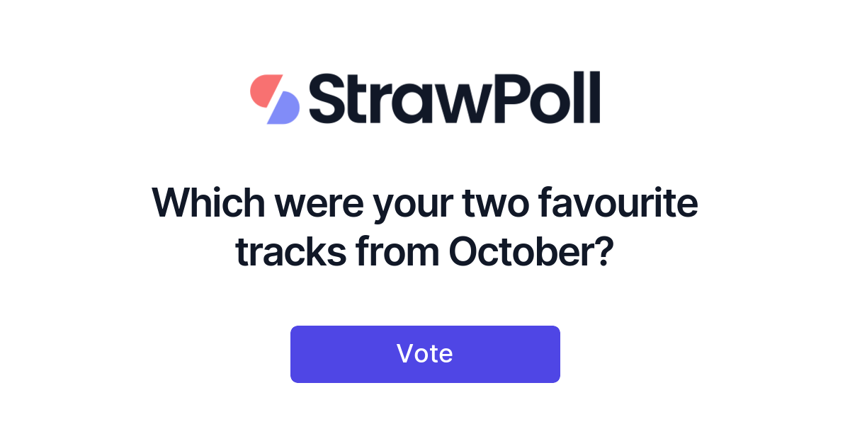 Which were your two favourite tracks from October? - StrawPoll