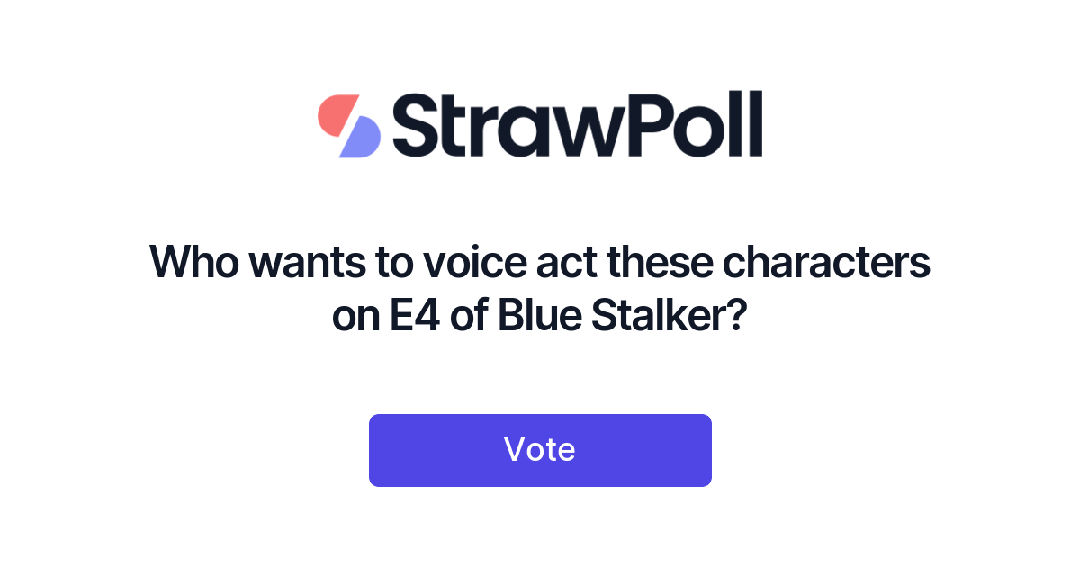 Who wants to voice act these characters on E4 of Blue Stalker? - StrawPoll