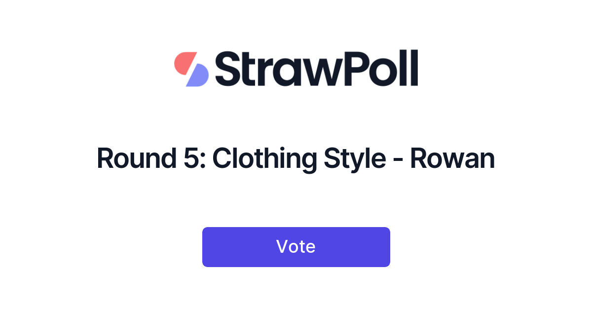 Round 5: Clothing Style - Rowan - StrawPoll