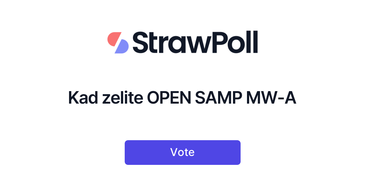 Kad zelite OPEN SAMP MW-A - StrawPoll
