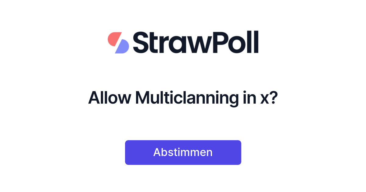Allow Multiclanning in x? | Straw Poll