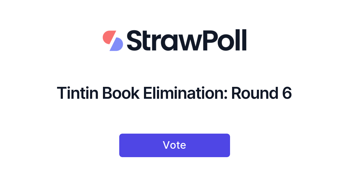 Tintin Book Elimination: Round 6 - StrawPoll