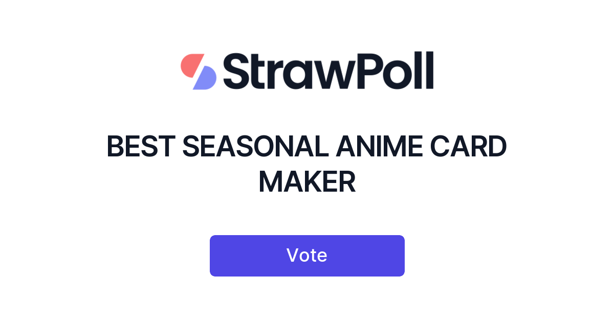 BEST SEASONAL ANIME CARD MAKER - StrawPoll