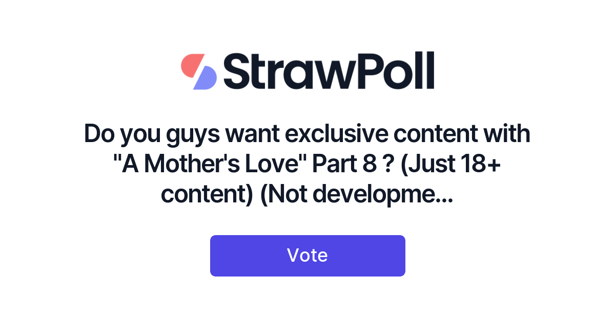 Do you guys want exclusive content with "A Mother's Love" Part 8 ? (Just 18+ content) (Not ...
