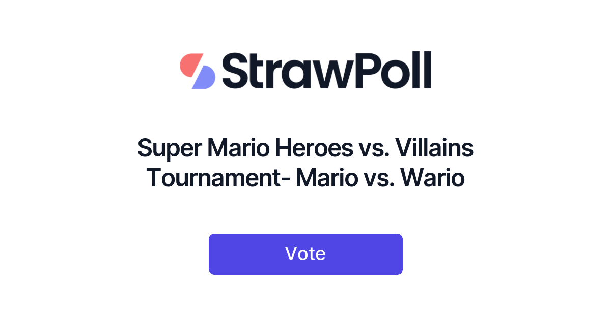 Super Mario Heroes vs. Villains Tournament- Mario vs. Wario - StrawPoll