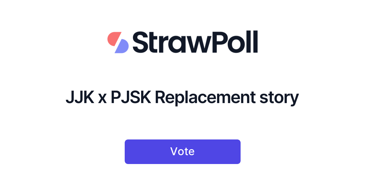 JJK x PJSK Replacement story - StrawPoll