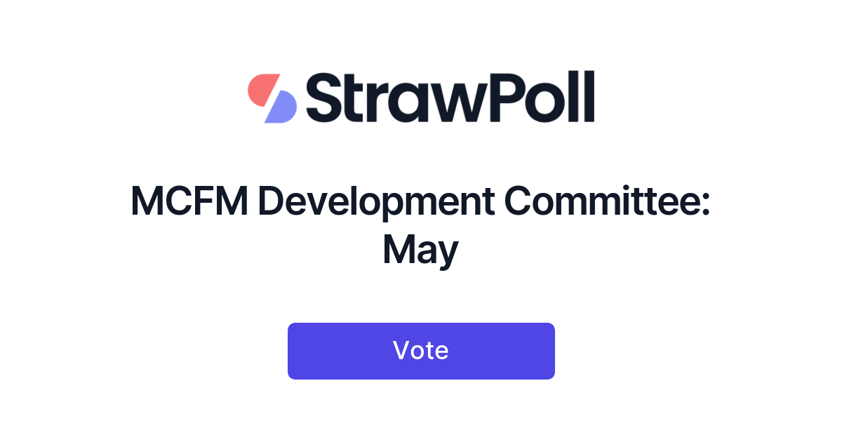 MCFM Development Committee: May - StrawPoll