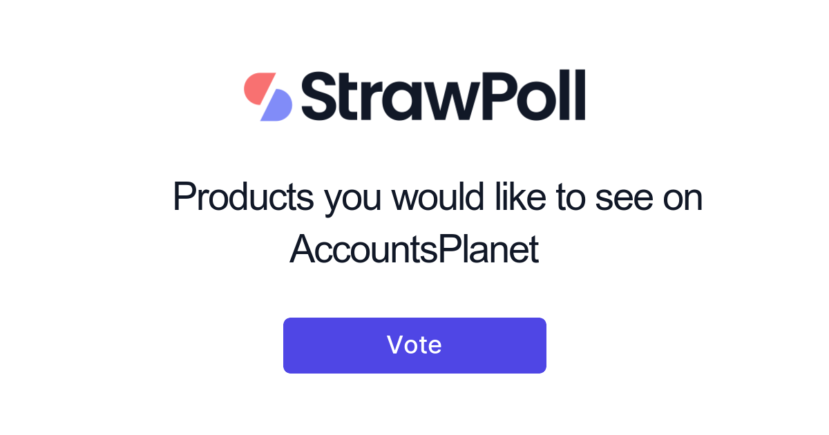 🌐 Products you would like to see on AccountsPlanet | Straw Poll
