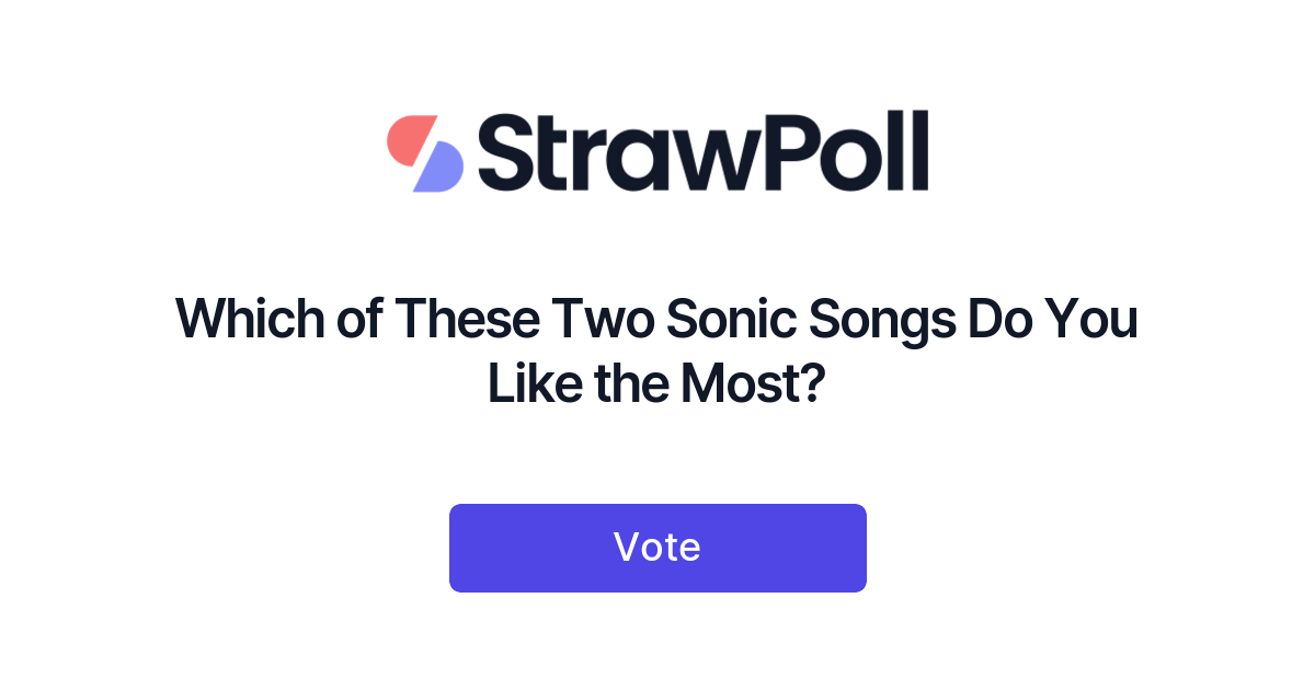 Which of These Two Sonic Songs Do You Like the Most? - StrawPoll