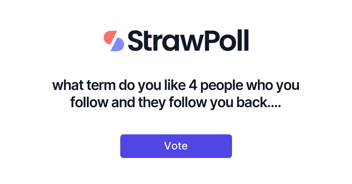 What term do you like 4 people who you follow and they follow you back ...